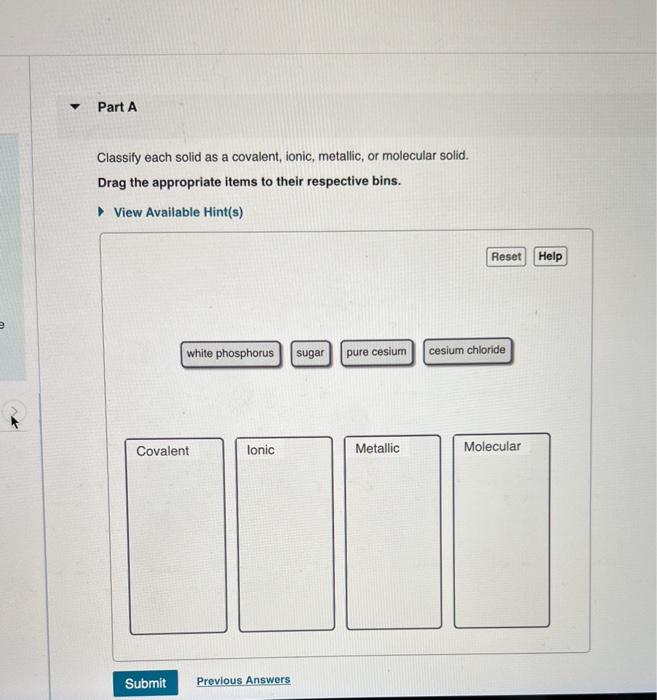 Solved Classify each solid as a covalent, ionic, metallic, | Chegg.com Solved Classify each solid as a covalent, ionic, metallic, | Chegg.com