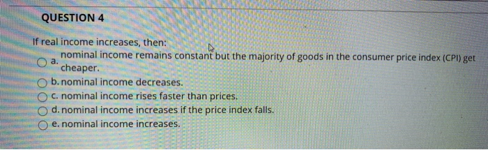 Solved QUESTION 4 If real income increases, then: nominal | Chegg.com