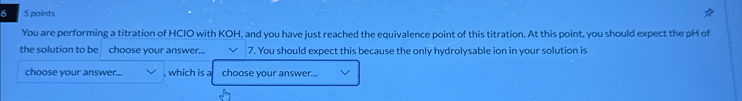 Solved 5 ﻿pointsYou are performing a titration of HClO with | Chegg.com