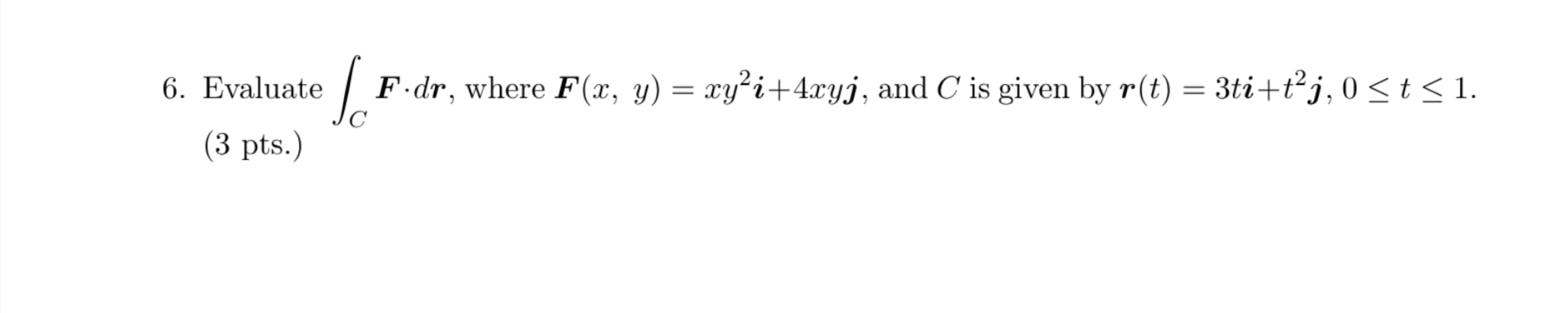 Solved Evaluate ∫C﻿F*dr, ﻿where F(x,y)=xy2i+4xyj, ﻿and C is | Chegg.com
