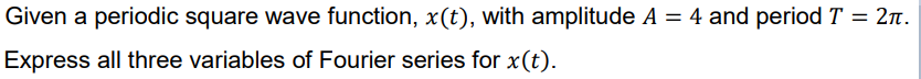Solved Given a periodic square wave function, x(t), ﻿with | Chegg.com
