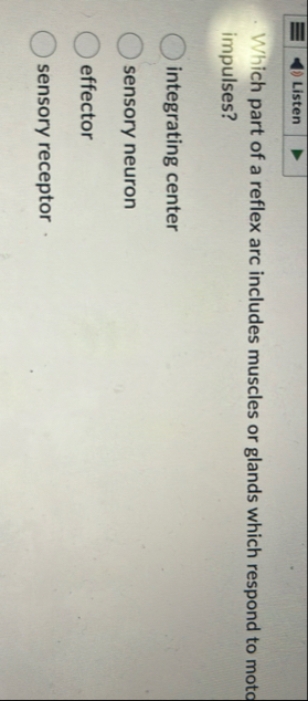 Solved ListenWhich part of a reflex arc includes muscles or | Chegg.com