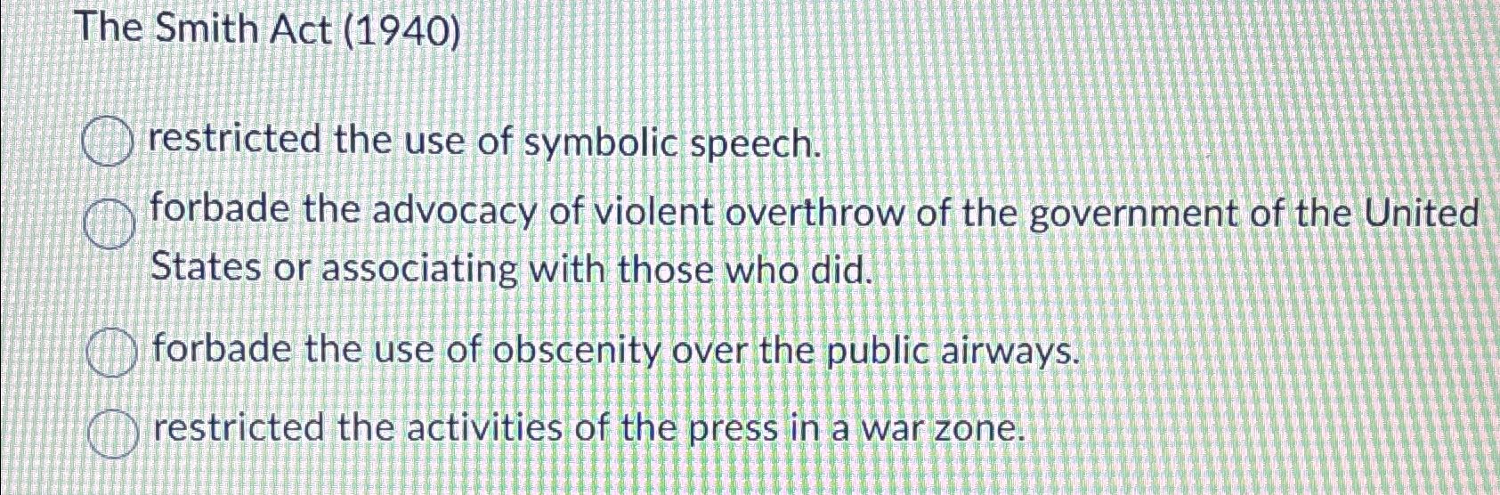 Solved The Smith Act (1940)restricted the use of symbolic | Chegg.com