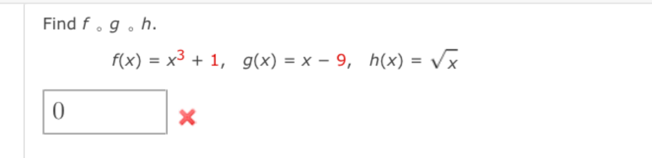 Solved Find f@g@h.f(x)=x3+1,g(x)=x-9,h(x)=x2 | Chegg.com