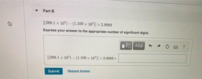Solved Part B [(288.1 x 10") - (1.100 x 10)] x 2.8988 | Chegg.com