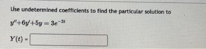 Solved Use undetermined coefficients to find the particular | Chegg.com
