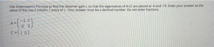 Solved Use Ackermann's Formula to find the observer gain L | Chegg.com