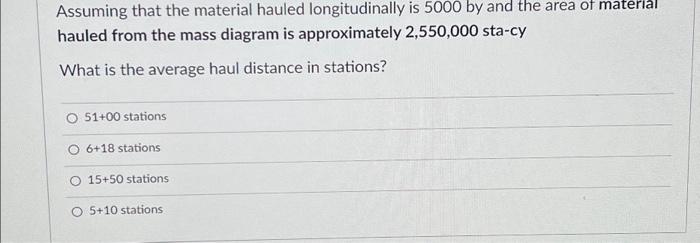 Solved Assuming that the material hauled longitudinally is | Chegg.com