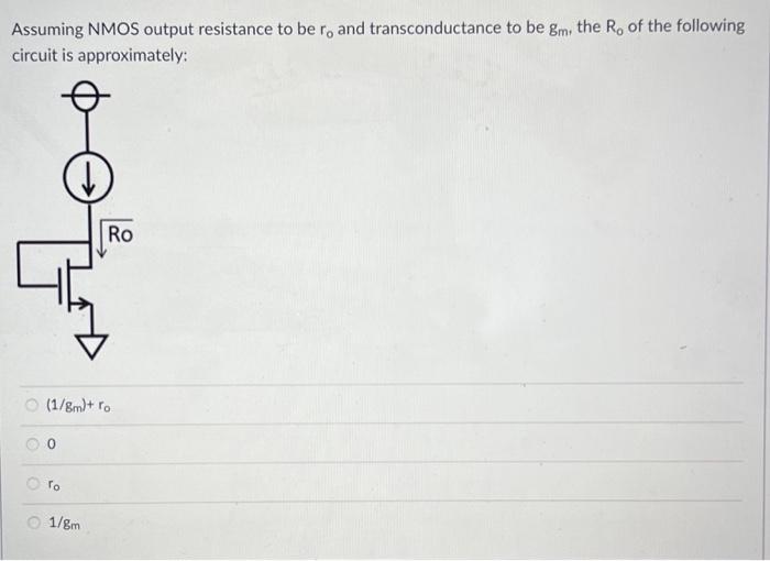 Solved Assuming NMOS output resistance to be r0 and | Chegg.com
