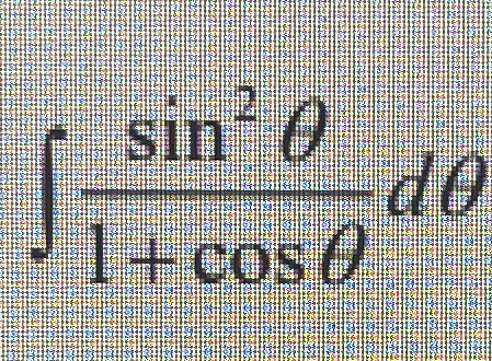 [Solved]: int (sin^(2) theta )/(1+cos theta )d theta