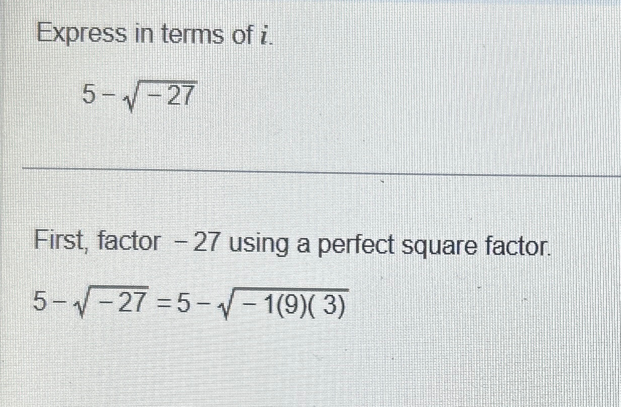 Solved Express in terms of i.5--272First, factor - 27 ﻿using | Chegg.com