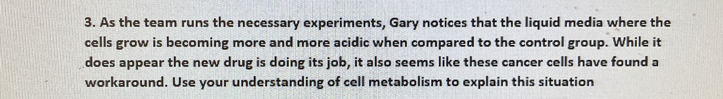 Solved As the team runs the necessary experiments, Gary | Chegg.com