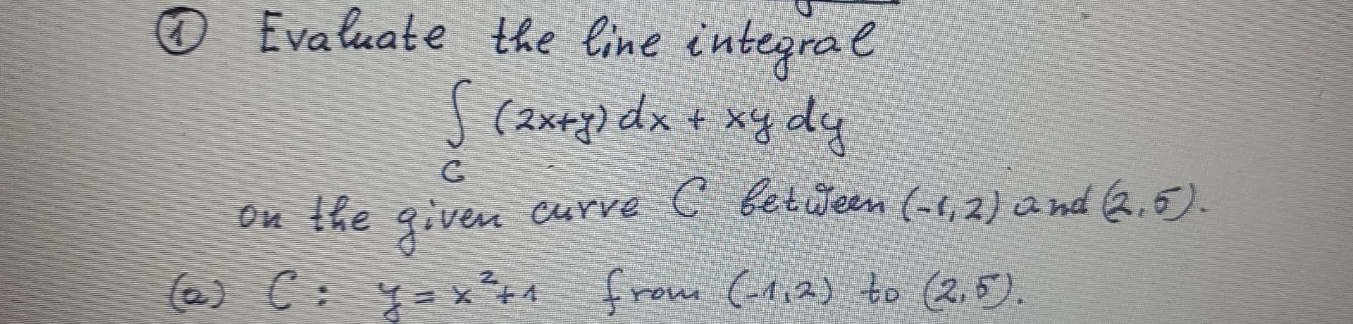 Solved © Evaluate the line integral s (2x+y) dx + xy dy G on | Chegg.com