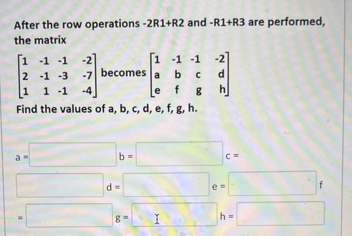 Solved After the row operations −2R1+R2 and −R1+R3 are | Chegg.com