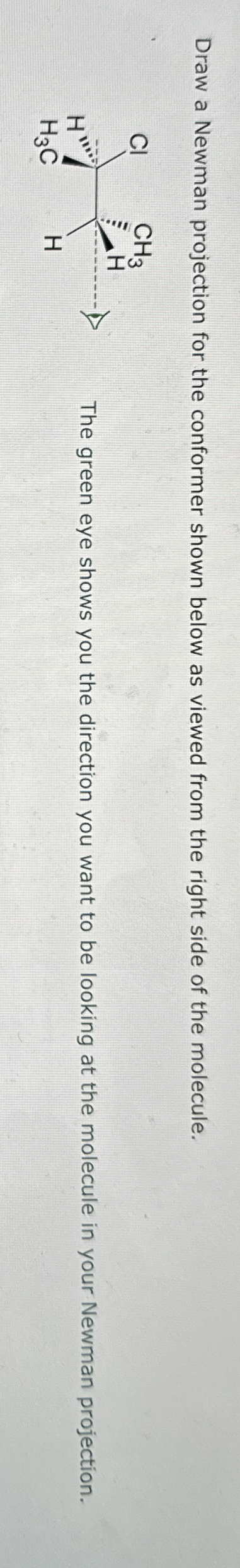 Solved Draw a Newman projection for the conformer shown | Chegg.com