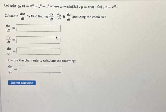 Solved Let w(x, y, z) = x² + y² + z² where x = dw Calculate | Chegg.com