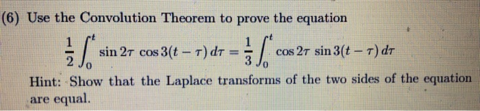 Solved (6) Use the Convolution Theorem to prove the equation | Chegg.com