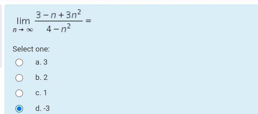 Solved limn→∞3-n+3n24-n2=Select one:a. 3b. 2c. 1d. -3 | Chegg.com