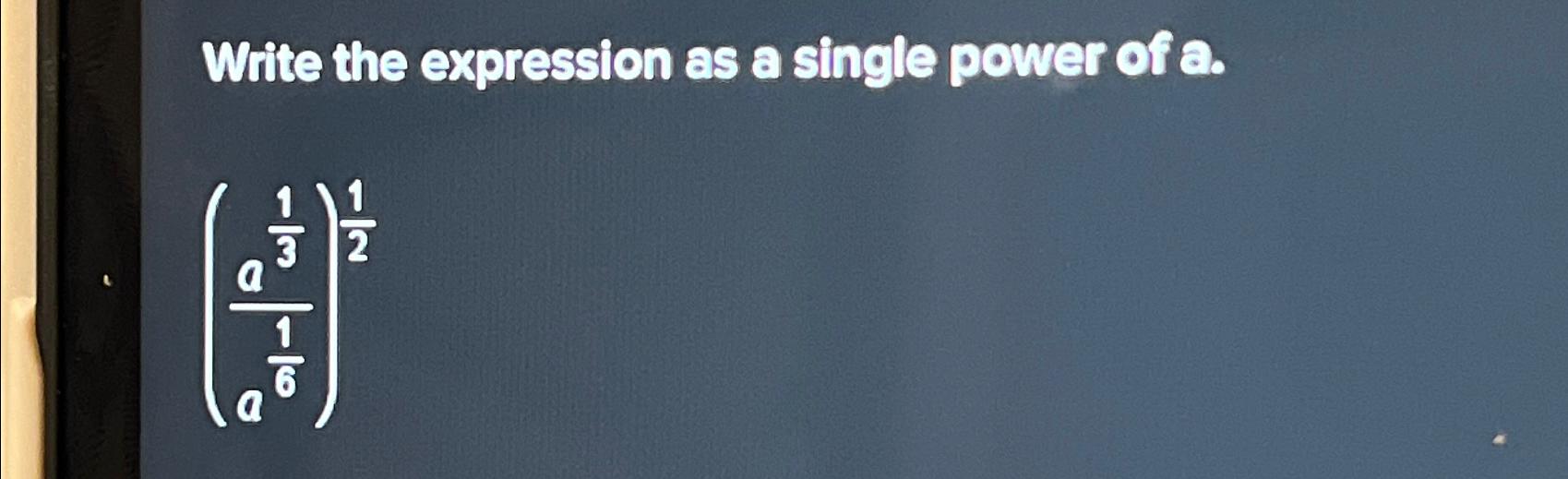 Solved Write the expression as a single power of | Chegg.com