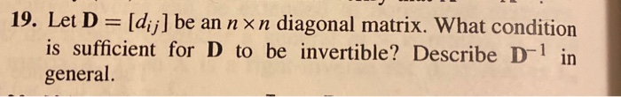 Solved 19. Let D = [dij] be an nxn diagonal matrix. What | Chegg.com