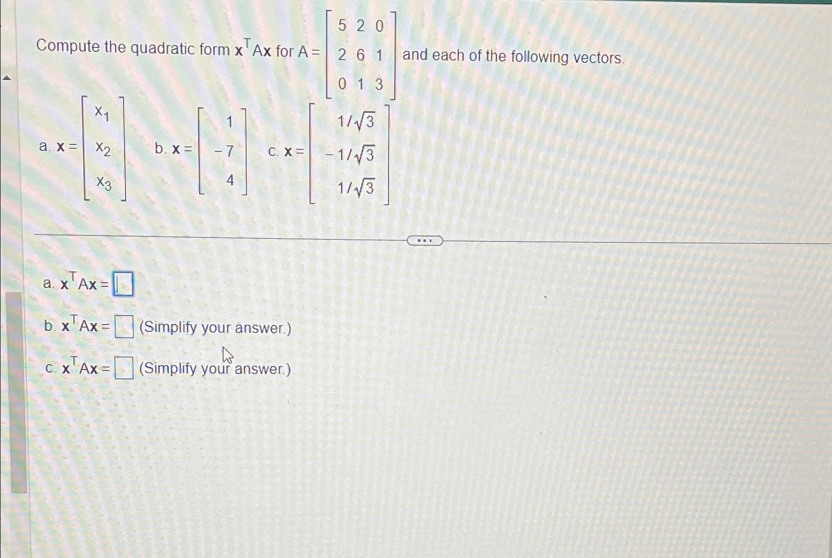 Solved Compute the quadratic form xTTAx ﻿for A=[520261013] | Chegg.com