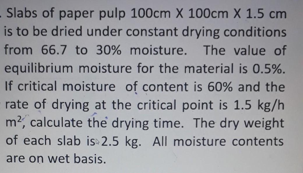 Solved Slabs of paper pulp 100cm X 100cm X 1.5 cm is to be | Chegg.com