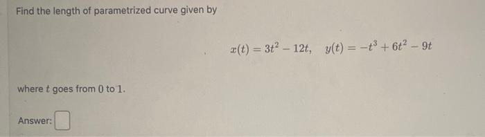 Solved Find the length of parametrized curve given by | Chegg.com