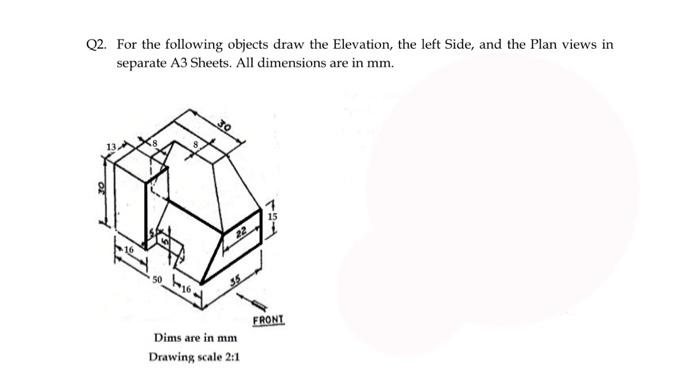 Solved 2. For the following objects draw the Elevation, the | Chegg.com