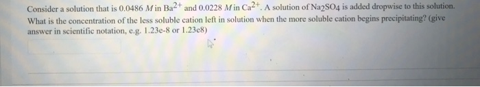 Solved Ksp of BaSO4 = 1.1 * 10^-10Ksp of CaSO4 = 2.4 * 10^-5 | Chegg.com
