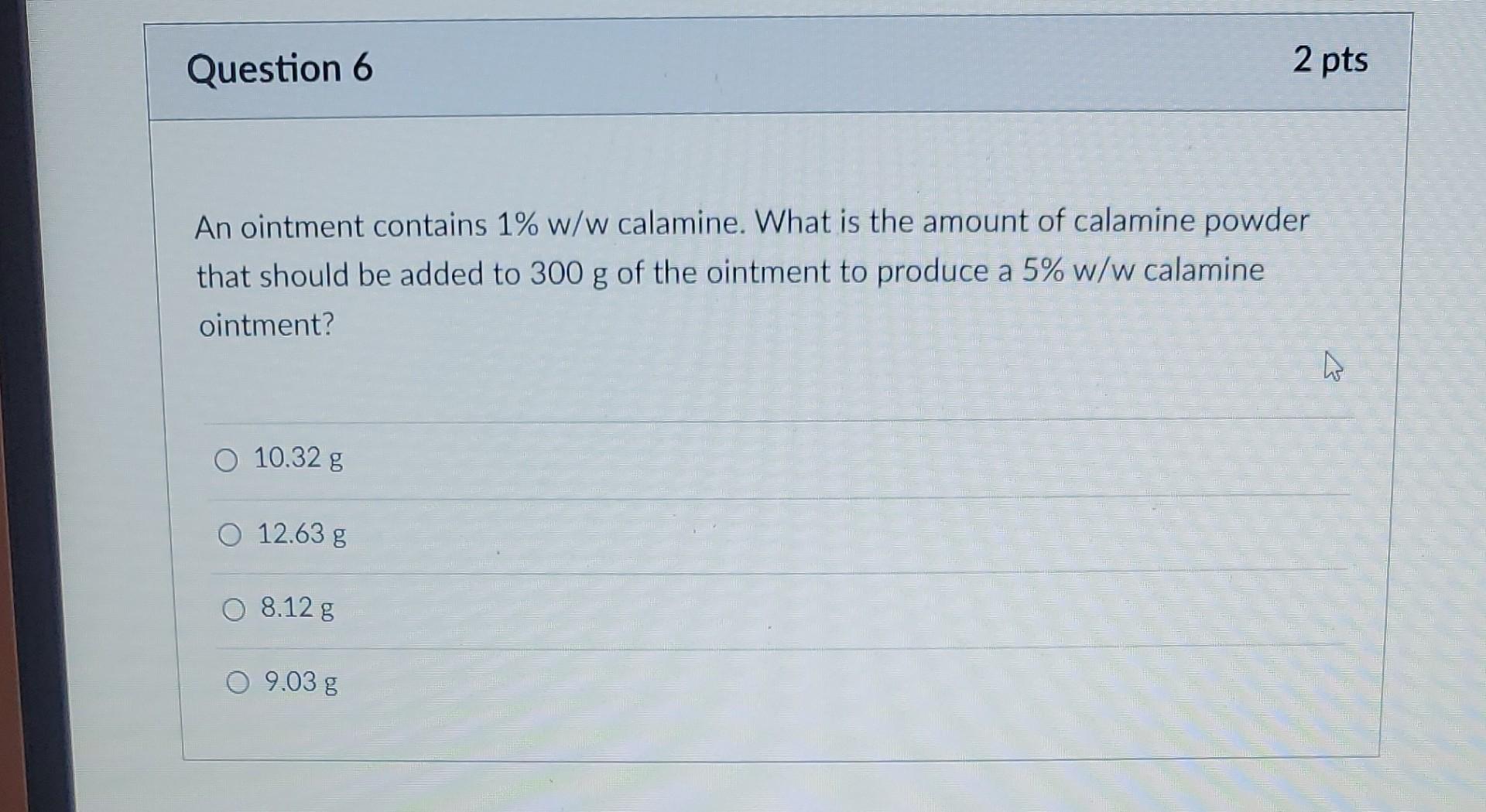 Solved An ointment contains 1%w/w calamine. What is the | Chegg.com