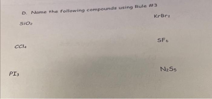 Solved D. Name the following compounds using Rule \#3 SiO2 | Chegg.com