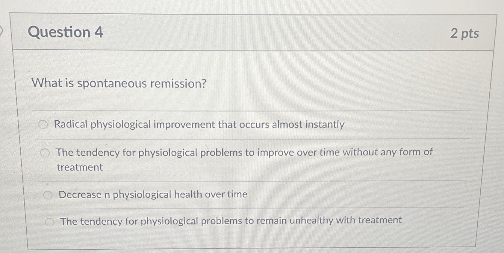 Solved Question 42 ﻿ptsWhat is spontaneous remission?Radical | Chegg.com