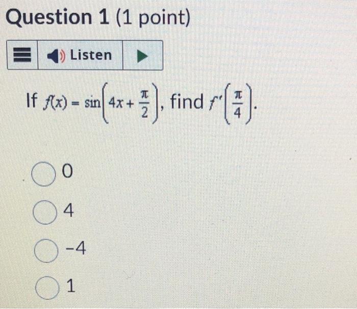 Solved f(x)=sin(4x+2π), find f′(4π) 0 4 −4 1 | Chegg.com