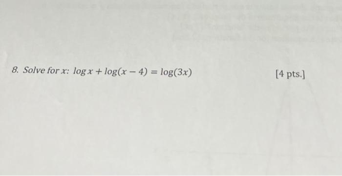 Solved logx+log(x−4)=log(3x) [4 pts.] | Chegg.com