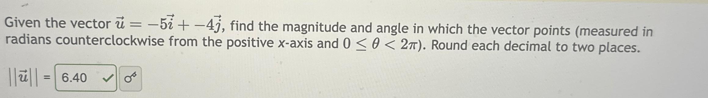 Solved Given the vector vec(u)=-5vec(i)+-4vec(j), ﻿find the | Chegg.com