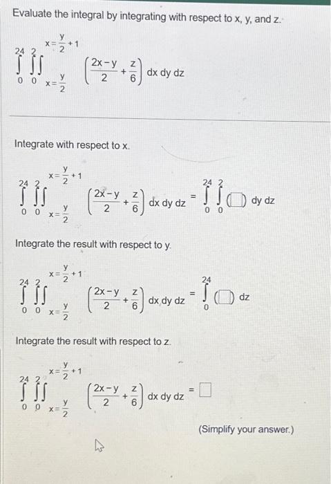 Solved Evaluate the integral by integrating with respect to | Chegg.com