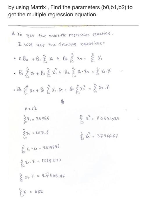 Solved by using Matrix, Find the parameters (b0, b1, b2) to | Chegg.com