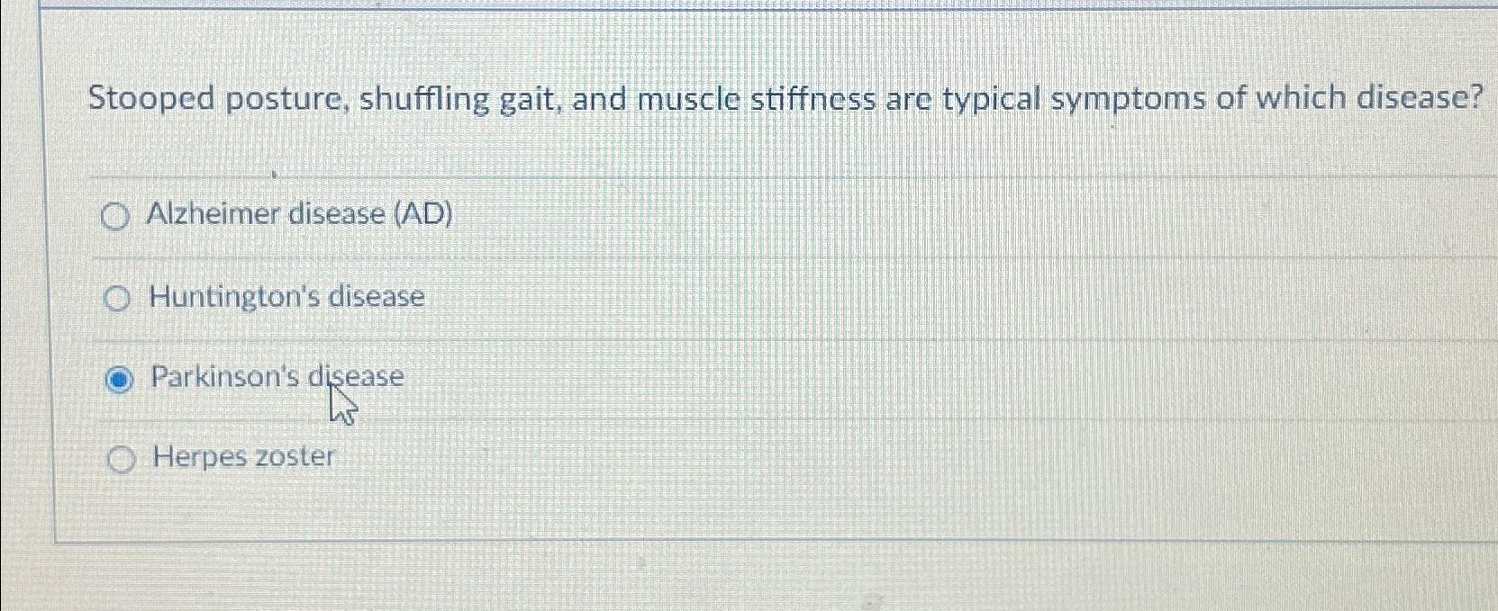 Solved Stooped posture, shuffling gait, and muscle stiffness | Chegg.com