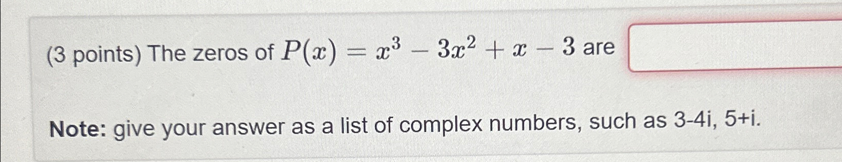 Solved (3 ﻿points) ﻿The zeros of P(x)=x3-3x2+x-3 ﻿areNote: | Chegg.com