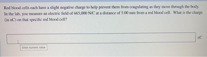 Solved Red blood cells each have a slight negative charge to | Chegg.com