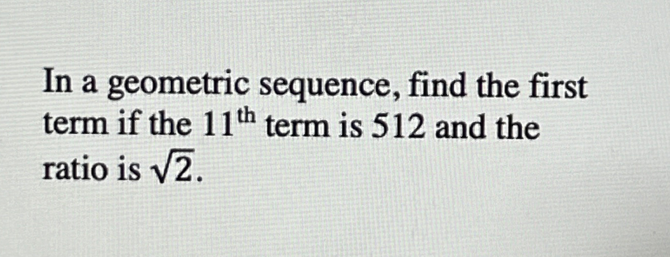 Solved In a geometric sequence, find the first term if the | Chegg.com