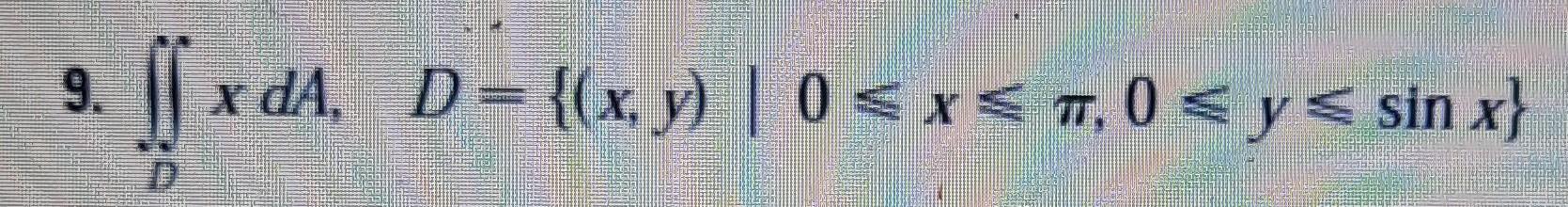 Solved 9. I xdA. x dA, D= {(x, y) | 0 | Chegg.com