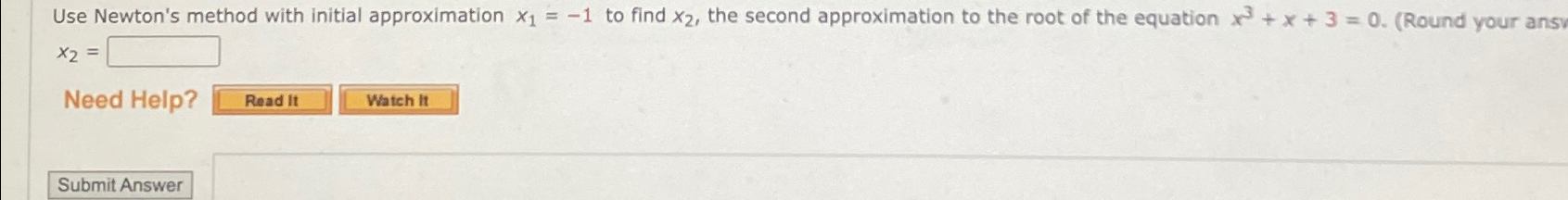 Solved Use Newton's method with initial approximation x1=-1 | Chegg.com