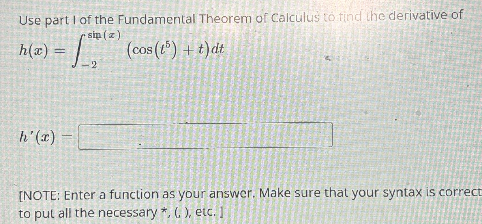 Solved Use part I of the Fundamental Theorem of Calculus to | Chegg.com