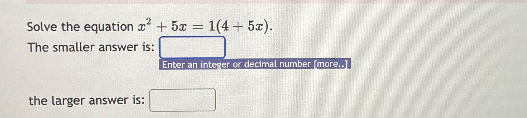 Solved Solve the equation x2+5x=1(4+5x).The smaller answer | Chegg.com