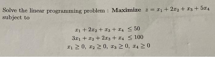 Solved Solve the linear programming problem : Maximize | Chegg.com