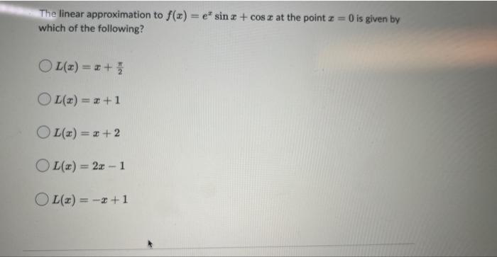 Solved The linear approximation to f(x)=exsinx+cosx at the | Chegg.com
