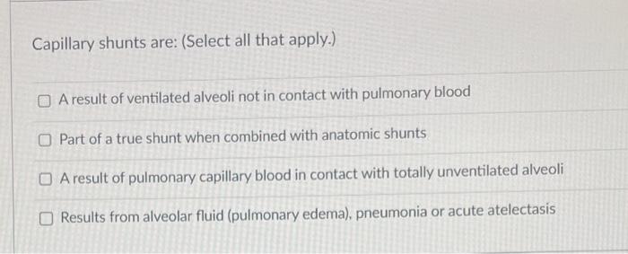 Solved Capillary shunts are: (Select all that apply.) A | Chegg.com