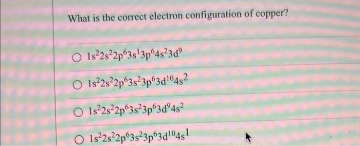 Solved What is the correct electron configuration of copper? | Chegg.com