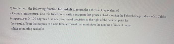 Solved 2) Implement the following function fahrenheit to | Chegg.com